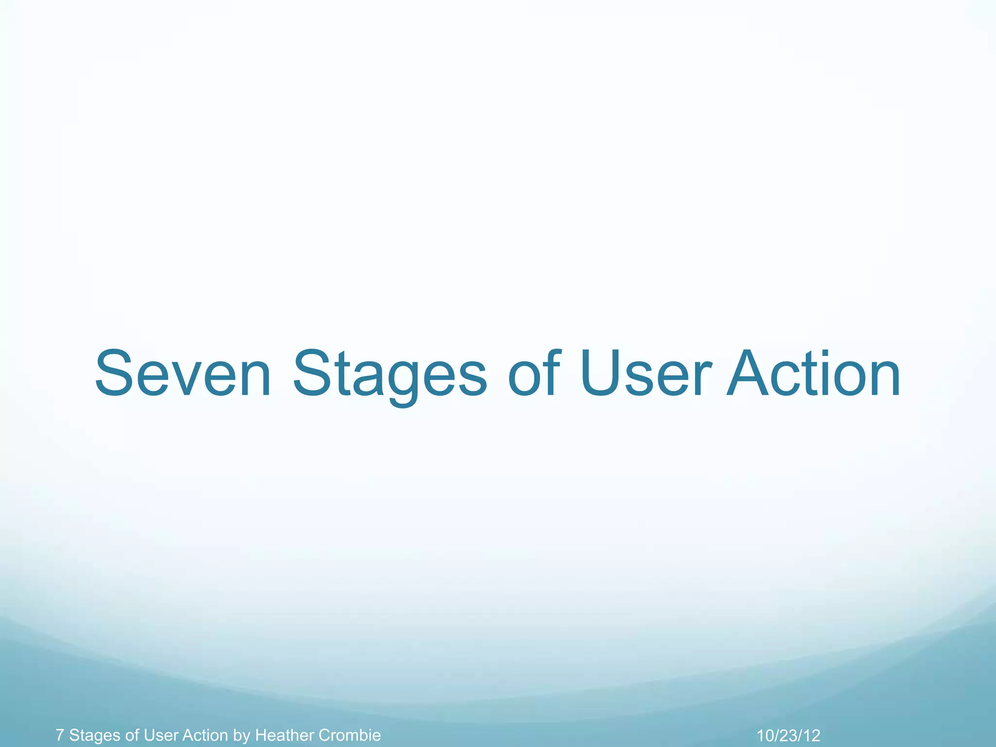7 Stages of User Action Theory | PPTX