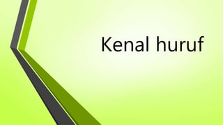kenal huruf.ppt