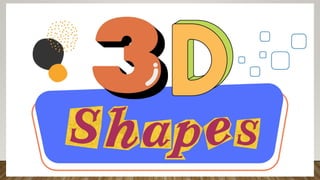 3D SHAPES FOR KINDERGARTEN AND REAL OBJECTS | PPTX