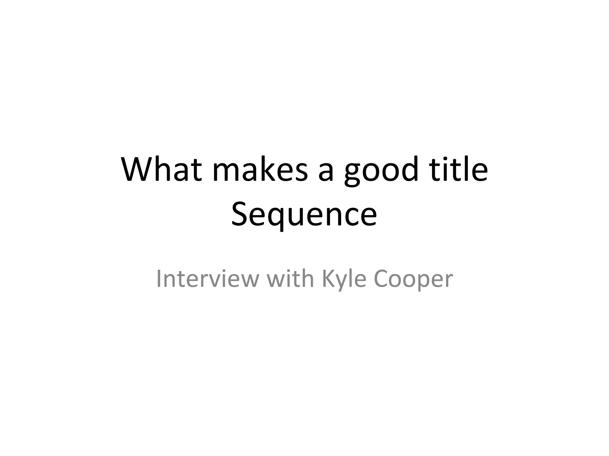 Kyle cooper interview questions and answers | PPTX
