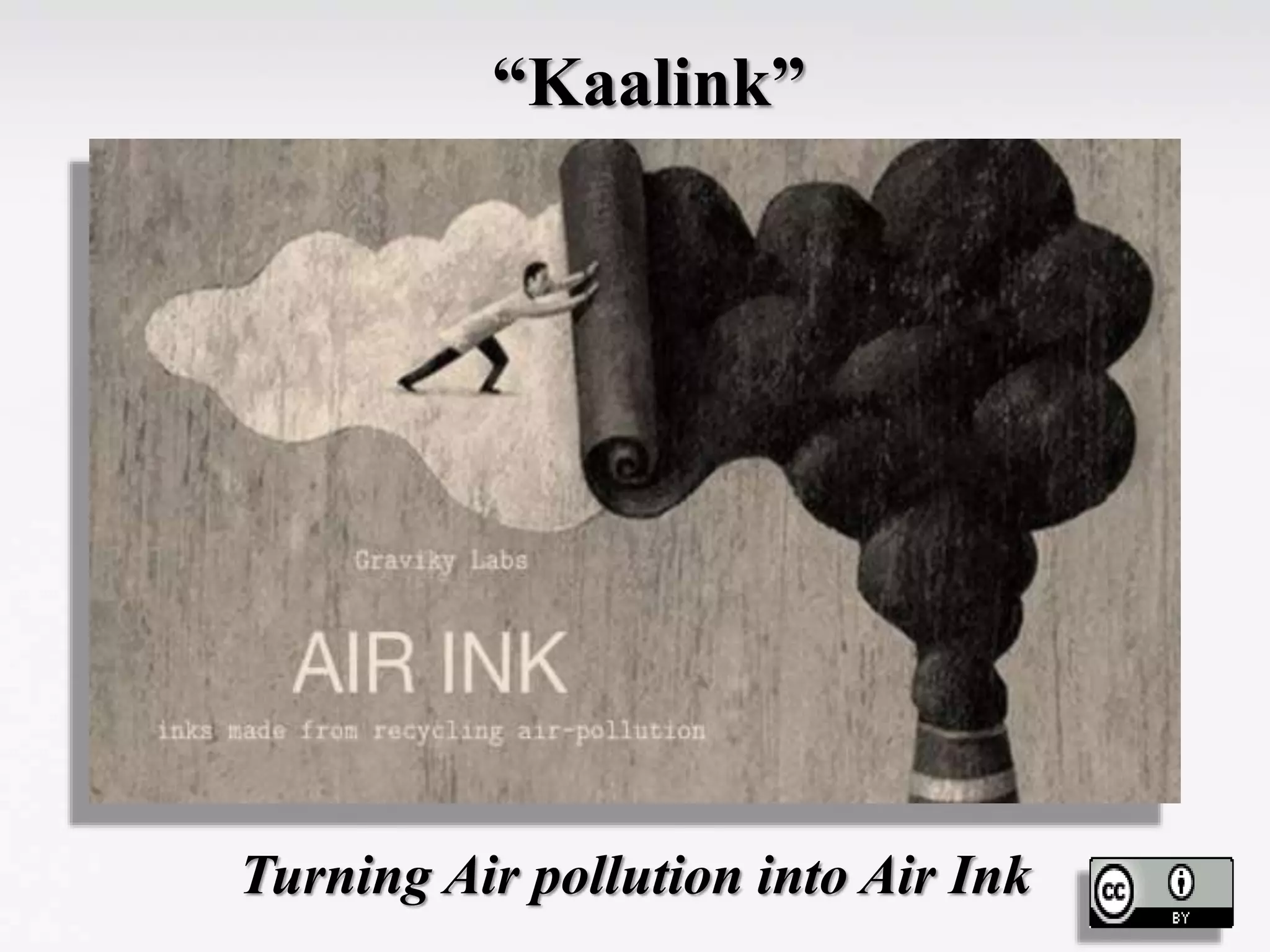 Kaalink AIR-INK: The world's first ink made out of air pollution | PPTX