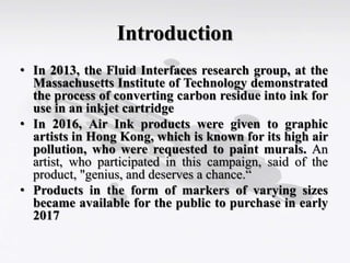 Kaalink AIR-INK: The world's first ink made out of air pollution | PPTX