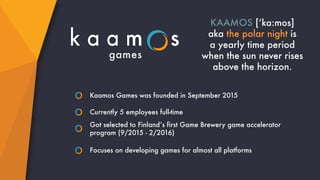 Kaamos Games Ltd. updated company deck | PDF