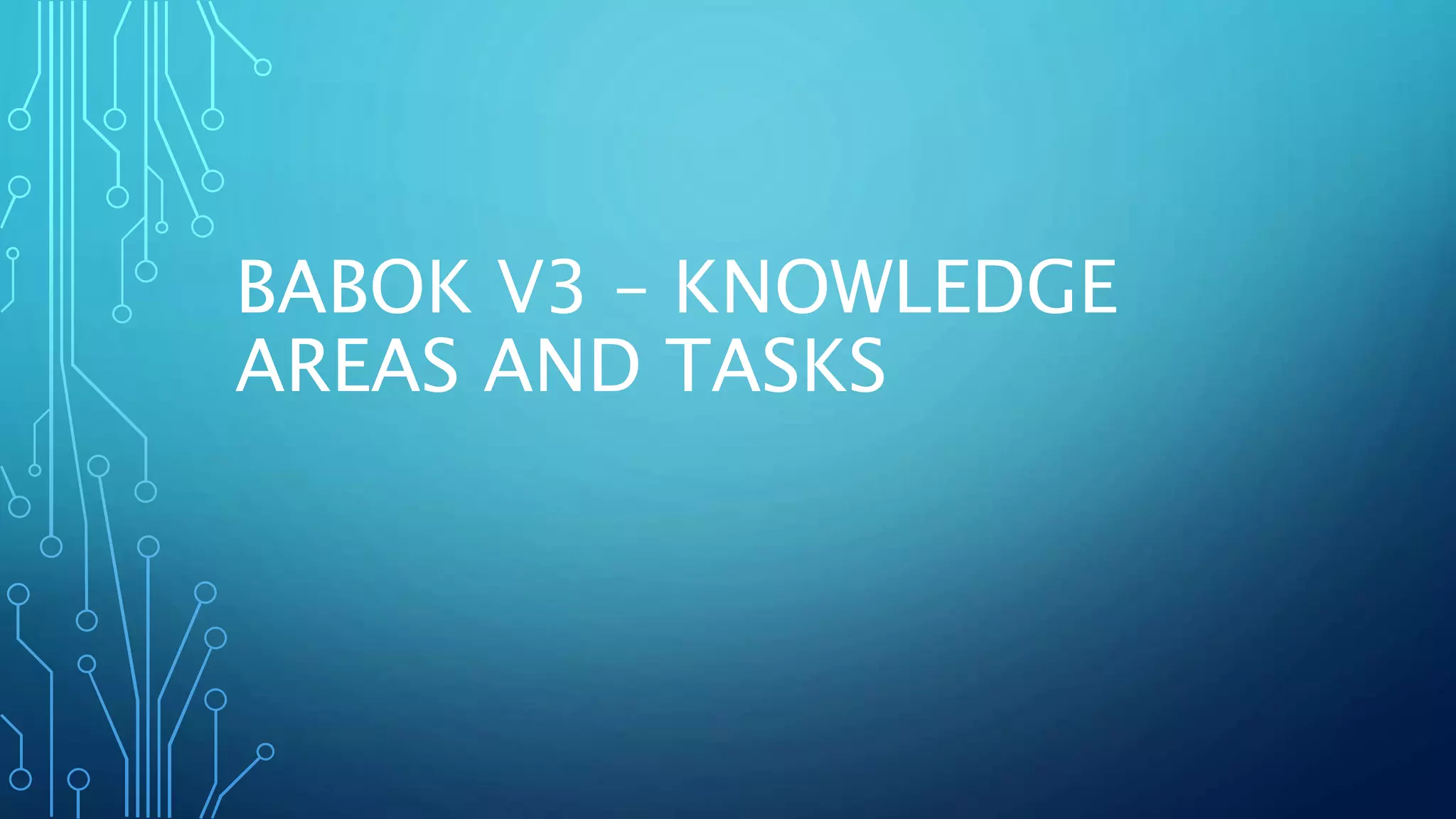 BABOK V3 KNOWLEDGE AREAS AND TASKS | PPTX | Business Administration ...