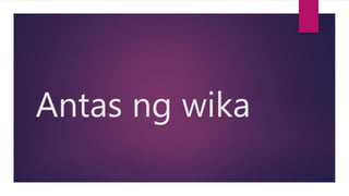 Antas ng Wika | PPTX