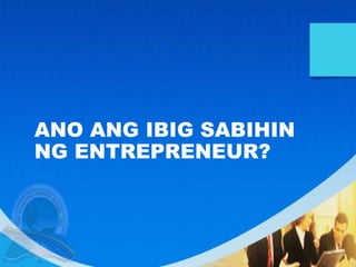 Kabanata 1 entrep lesson 1 | PPTX