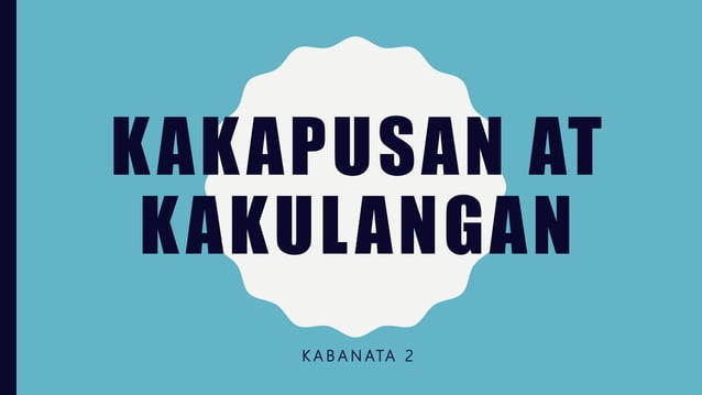 Kabanata 2- Kakapusan at Kakulangan | PPTX