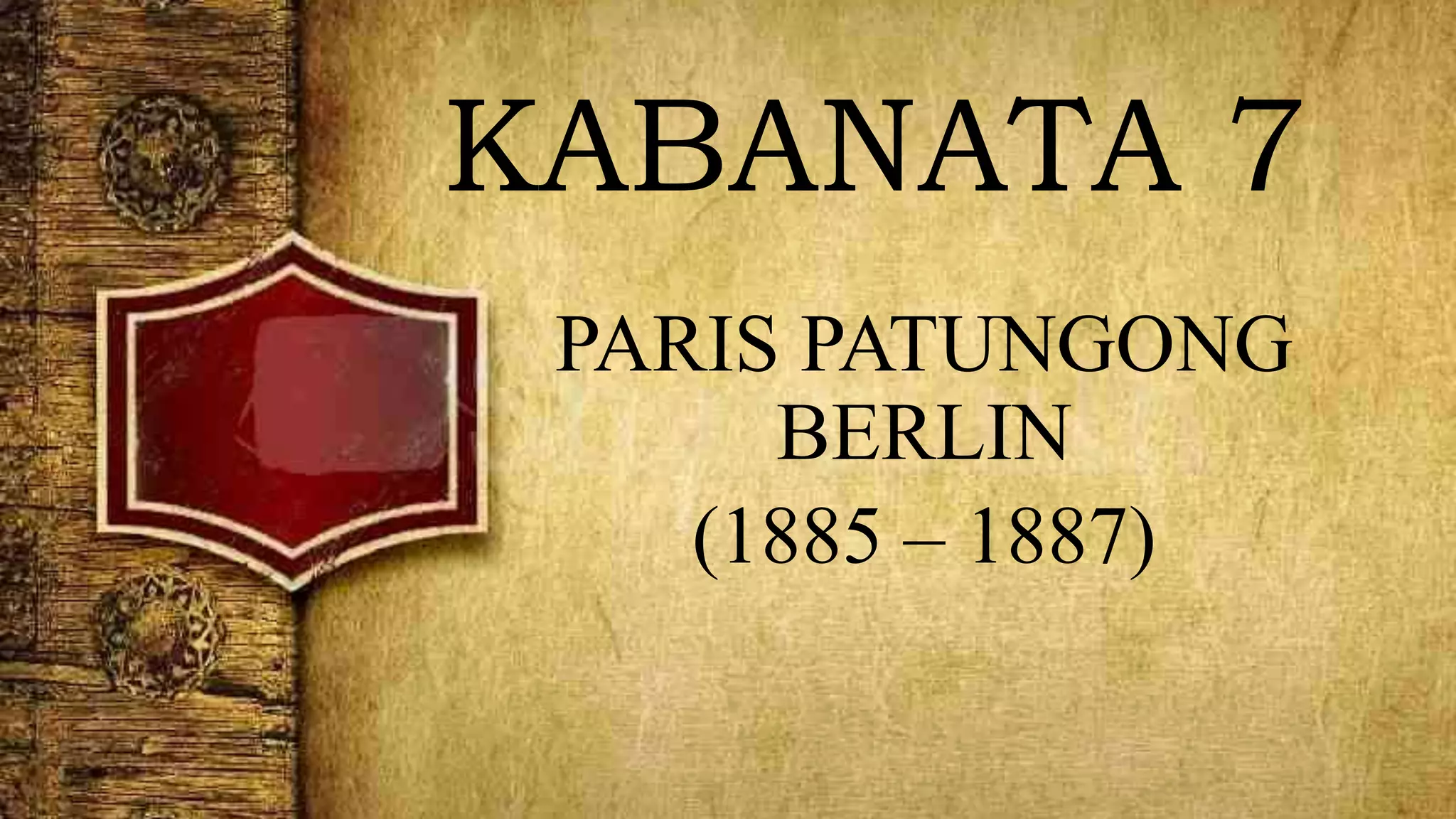 Kabanata 7 (Paris patungog Berlin) | PPTX