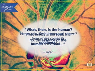 JLI The Kabbalah of You - Lesson 1 | PPT