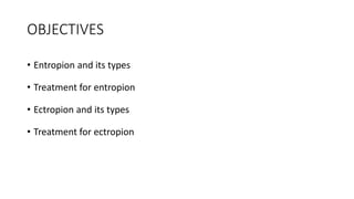 Ectropion and Entropion (Ophthalmology) - Etiology, Management | PPTX