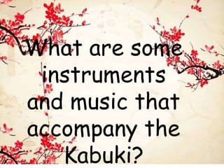 Kabuki Theatrical Powerpoint Presentation | PPTX | Music | Entertainment