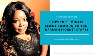 9 Tips to Eliminate Client Communication Drama Before It Starts | PPT