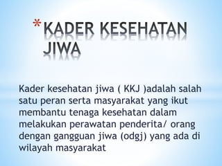 Kader kesehatan jiwa | PPTX
