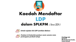 Kaedah Mendaftar LDP dalam SPLKPM 2024.pdf