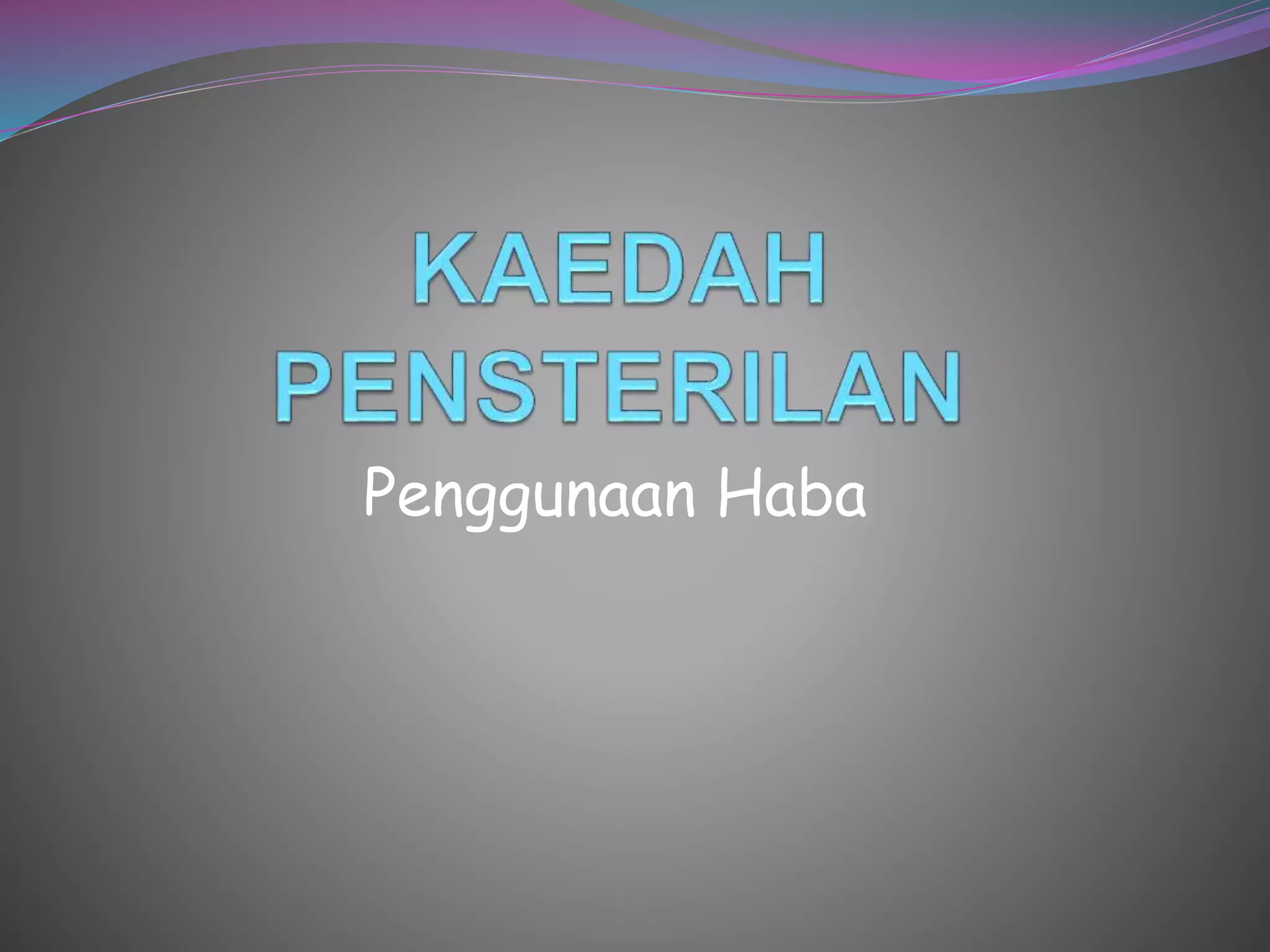 Kaedah pensterilan (haba) | PPTX