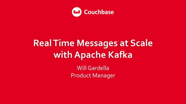 Real Time Messages At Scale With Apache Kafka And Couchbase Ppt