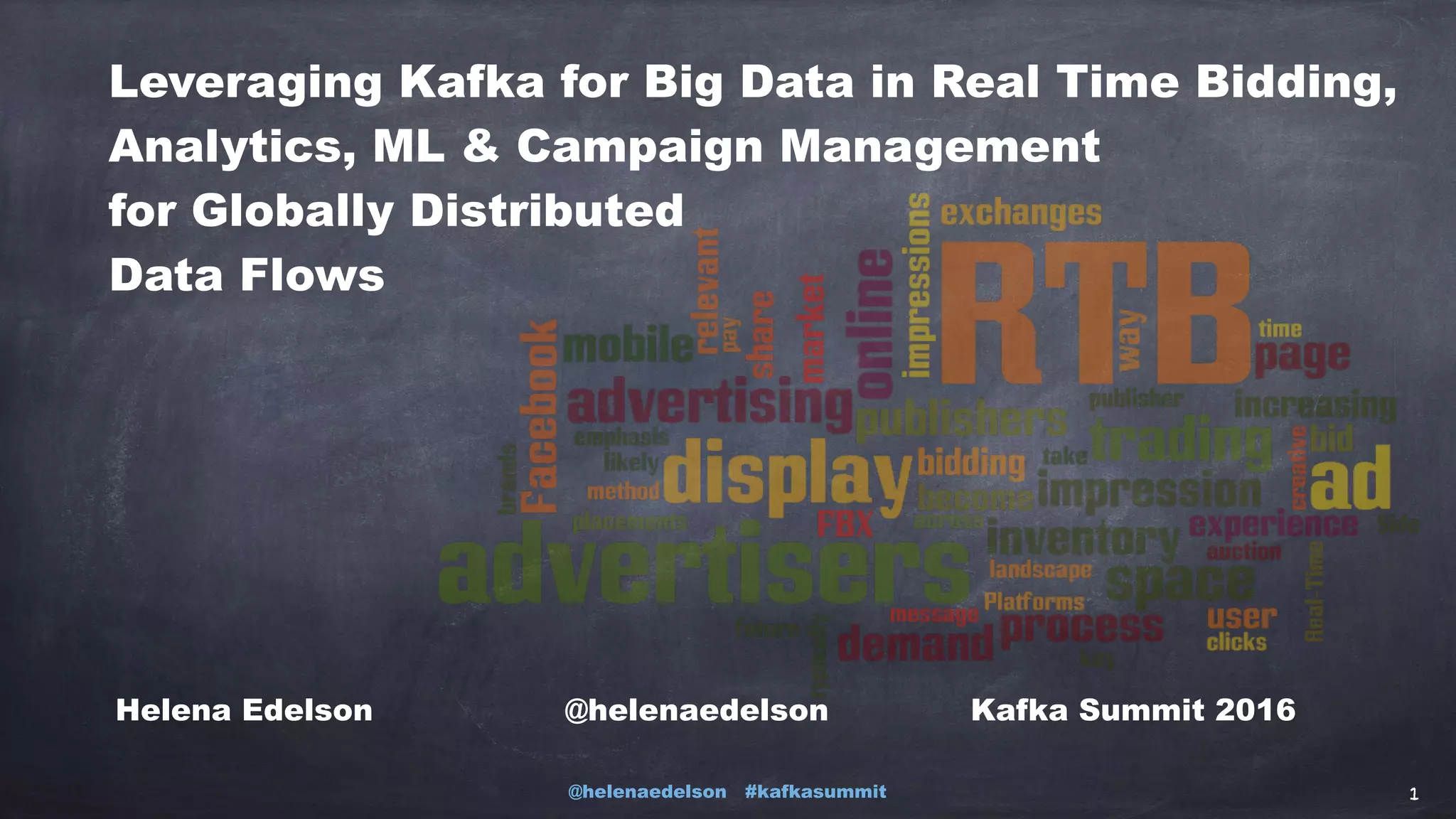 Leveraging Kafka for Big Data in Real Time Bidding, Analytics, ML ...