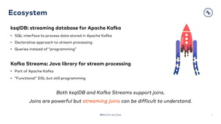 Temporal-Joins in Kafka Streams and ksqlDB | Matthias Sax, Confluent | PDF