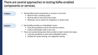 Testing Kafka components with Kafka for JUnit | PPT