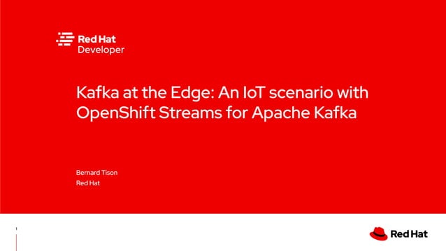 Kafka at the Edge: an IoT scenario with OpenShift Streams for Apache Kafka | DevNation Tech Talk ...