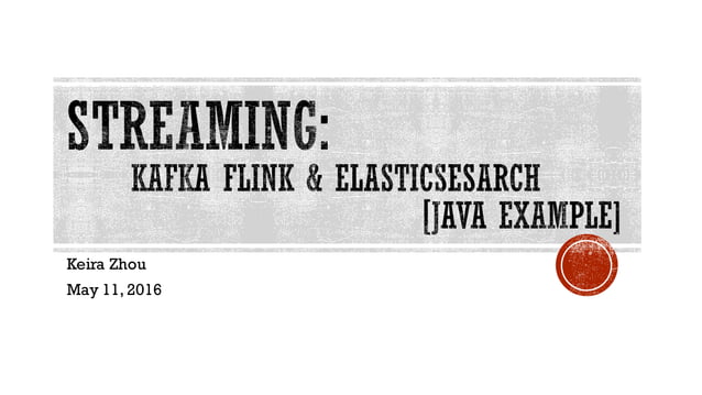 Streaming using Kafka Flink & Elasticsearch | PPT | Free Download