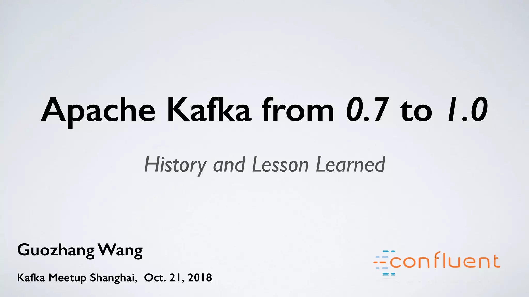 Apache Kafka From 0 7 To 1 0 History And Lesson Learned Ppt