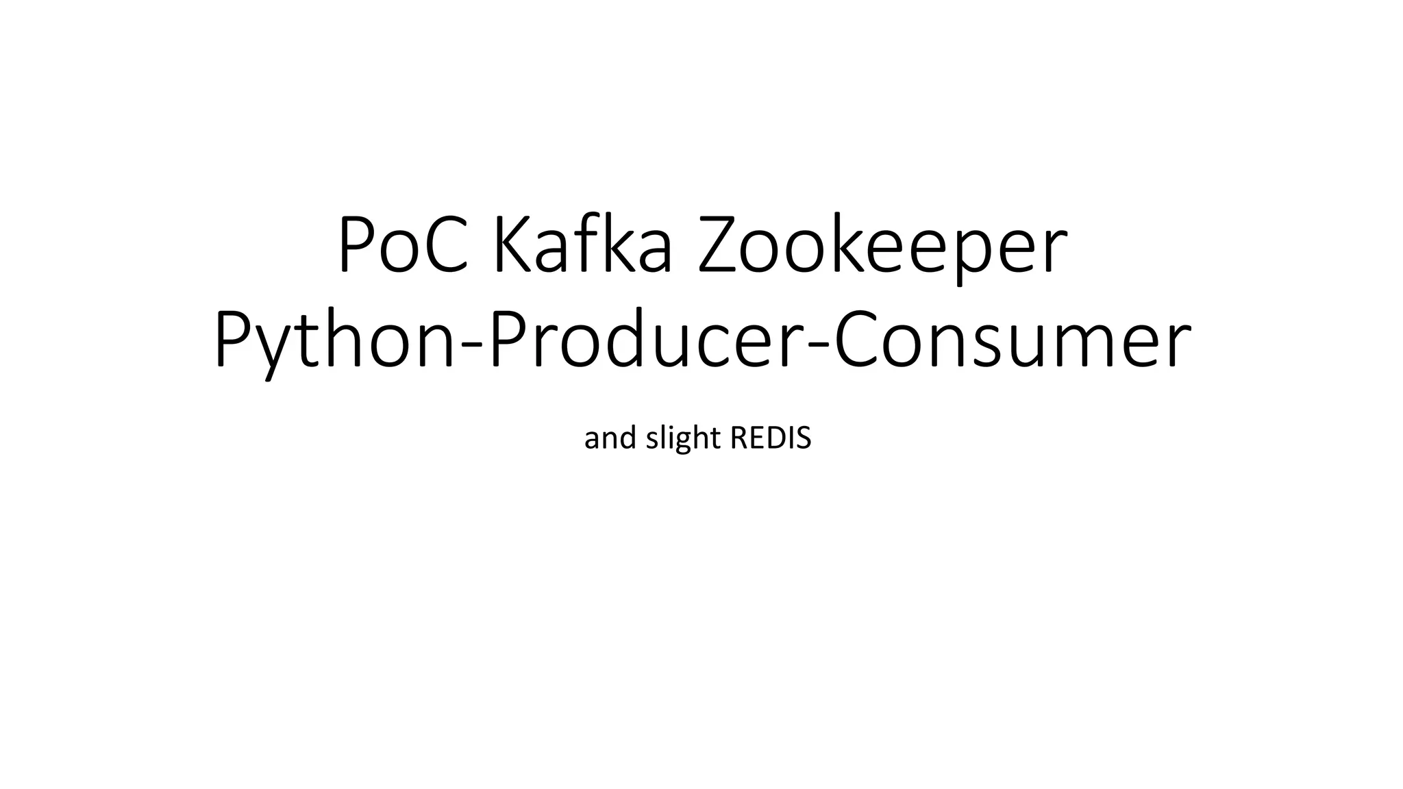 KAFKA - Redis - Producer Consumer Simple Implementation | PPT KAFKA - Redis - Producer Consumer Simple Implementation | PPT