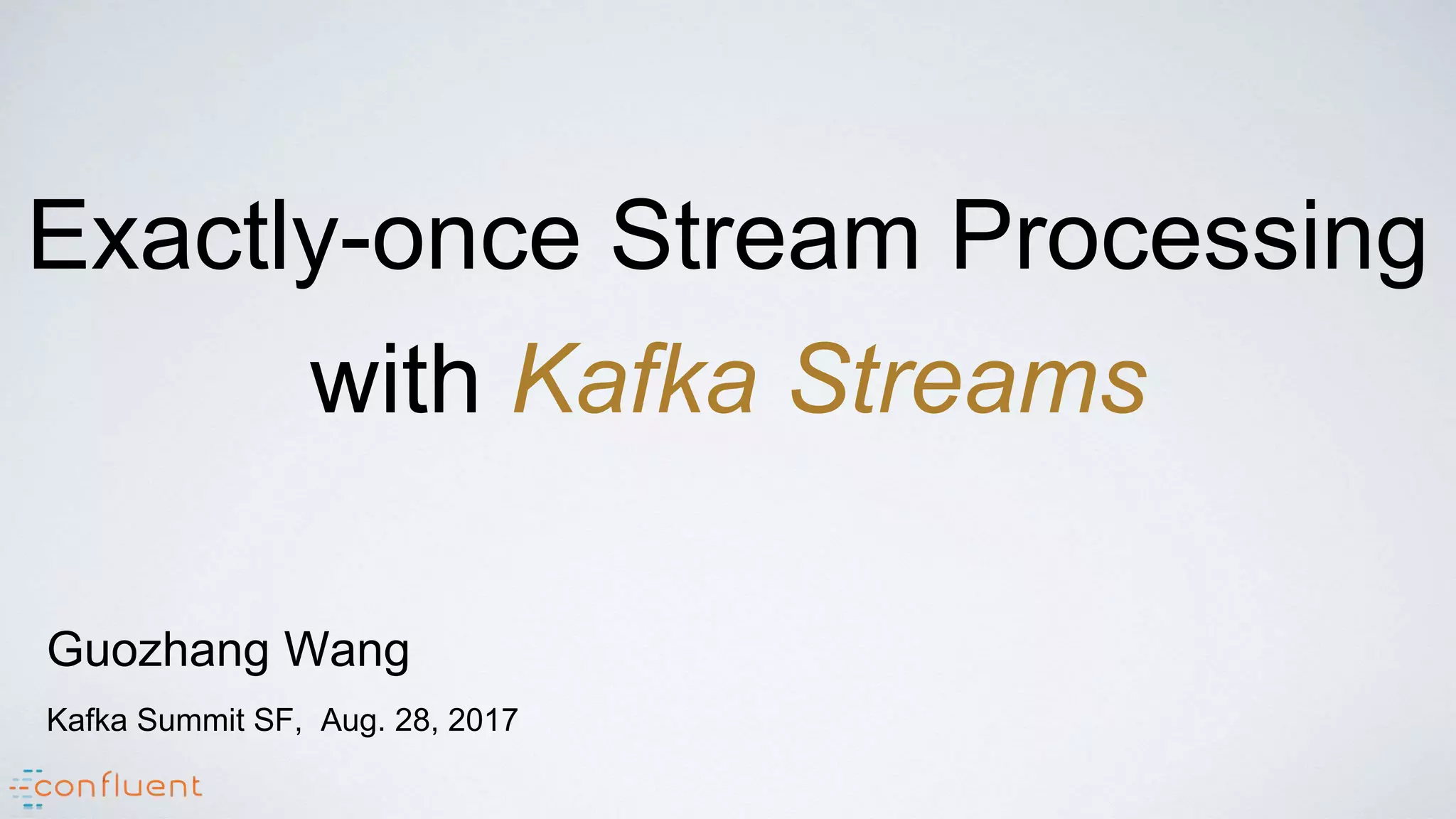 Exactly-once Stream Processing with Kafka Streams | PPT