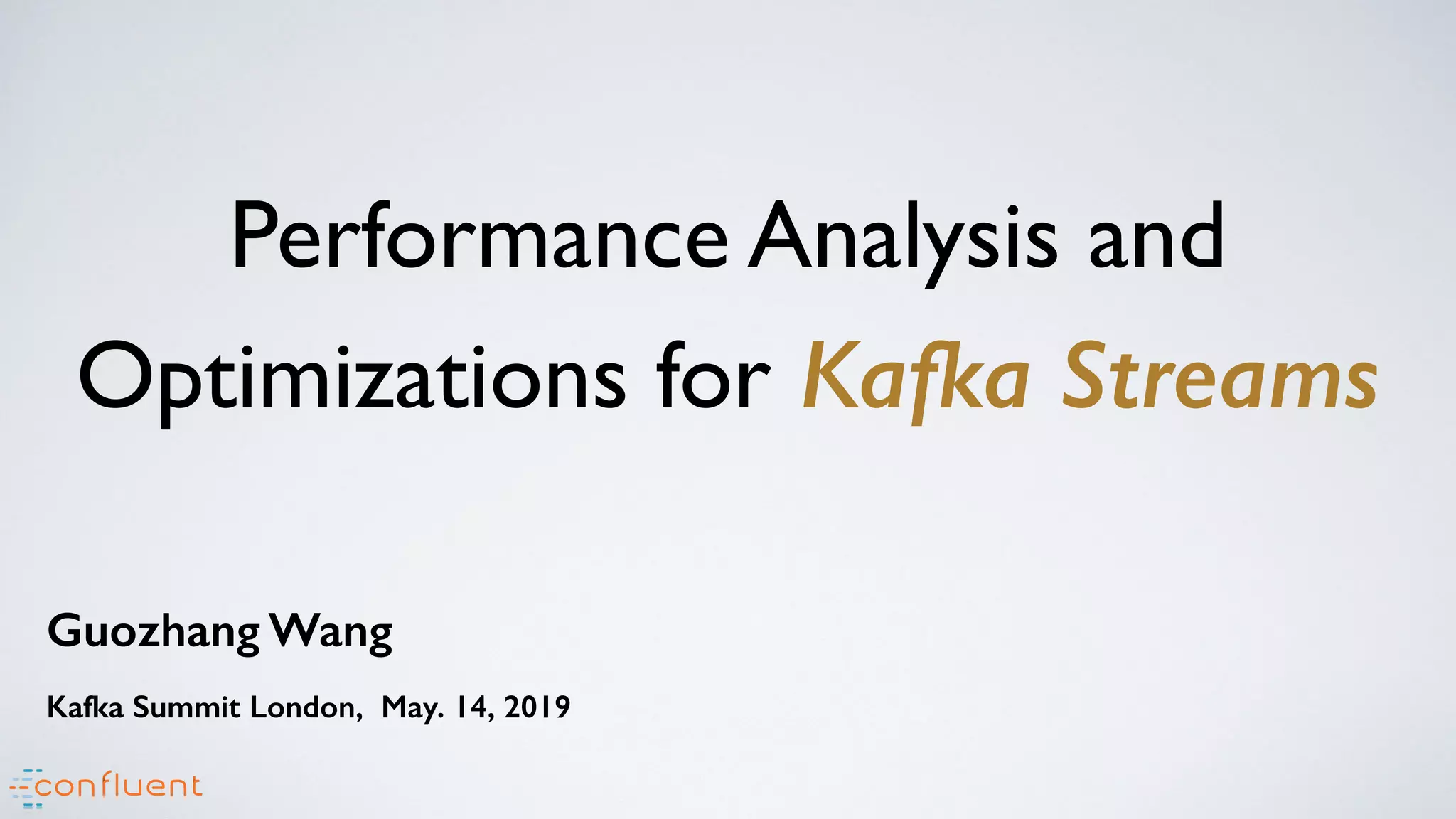 Performance Analysis And Optimizations For Kafka Streams Applications Ppt