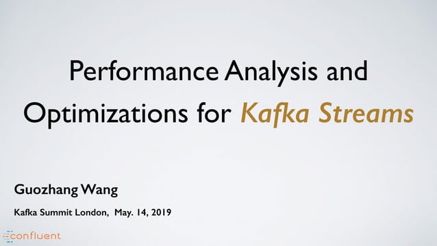 Performance Analysis and Optimizations for Kafka Streams Applications | PDF