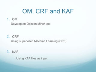 CLTL presentation: training an opinion mining system from KAF files using CRF | PPTX