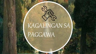 KAGALINGAN NG PAGGAWA(Pangalawang Katangian) | PPT