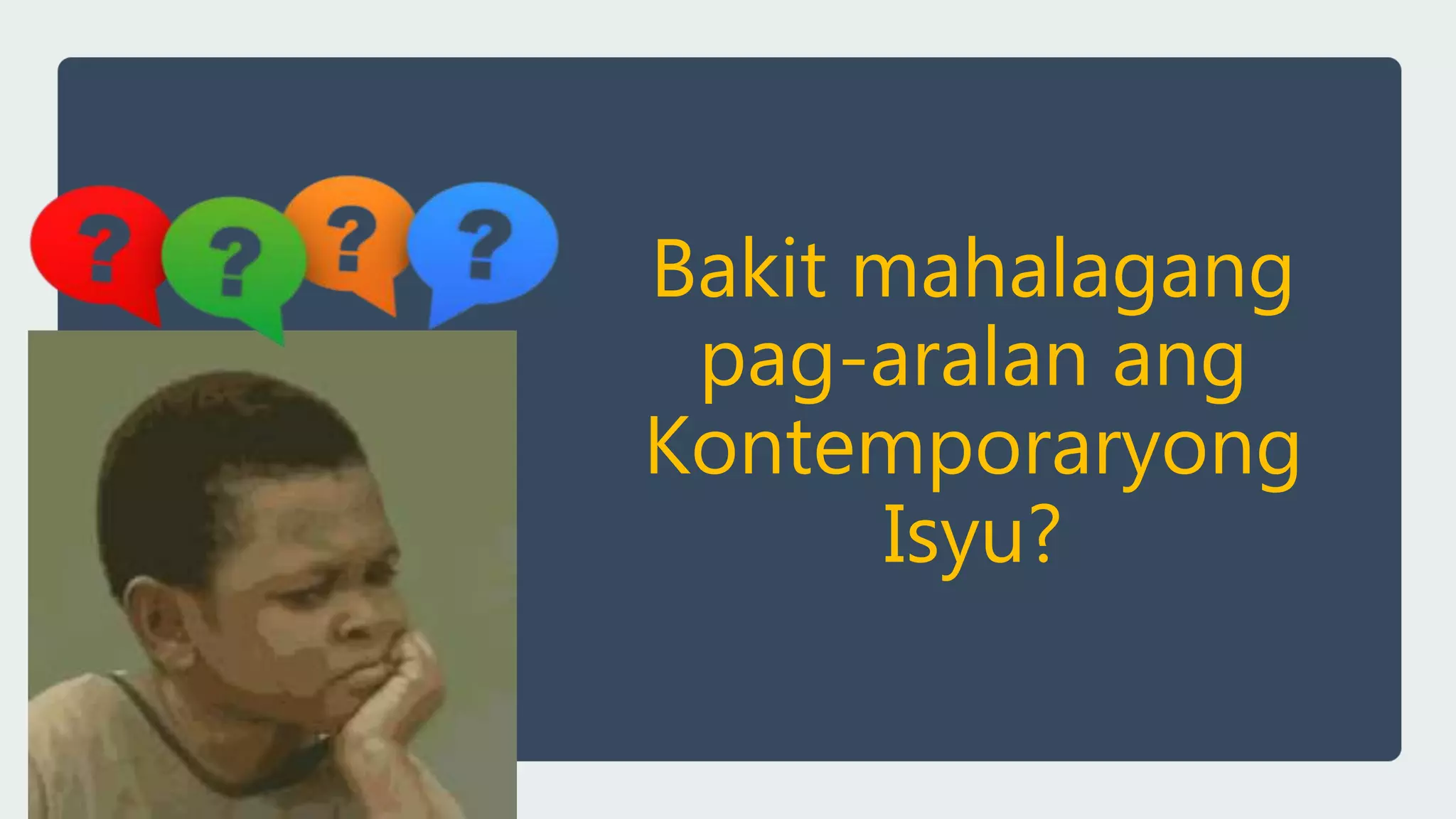 KAHALAGAHAN NG PAG-AARAL NG KONTEMPORARYONG ISYU.pptx