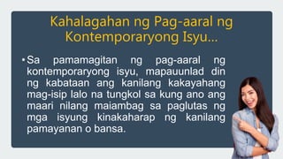 KAHALAGAHAN NG PAG-AARAL NG KONTEMPORARYONG ISYU.pptx