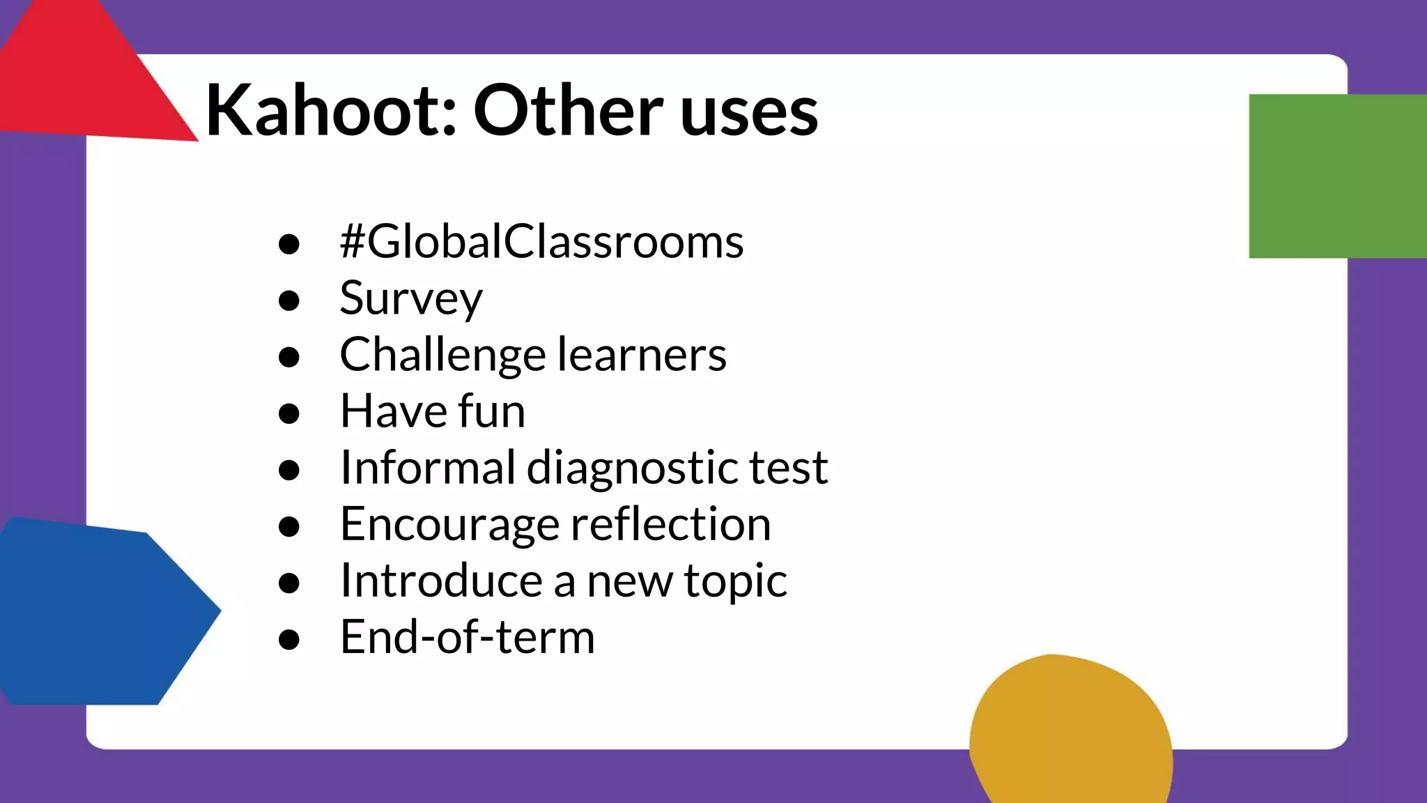 Kahoot: A Game-based Formative Assessment Tool [Slides] | PDF