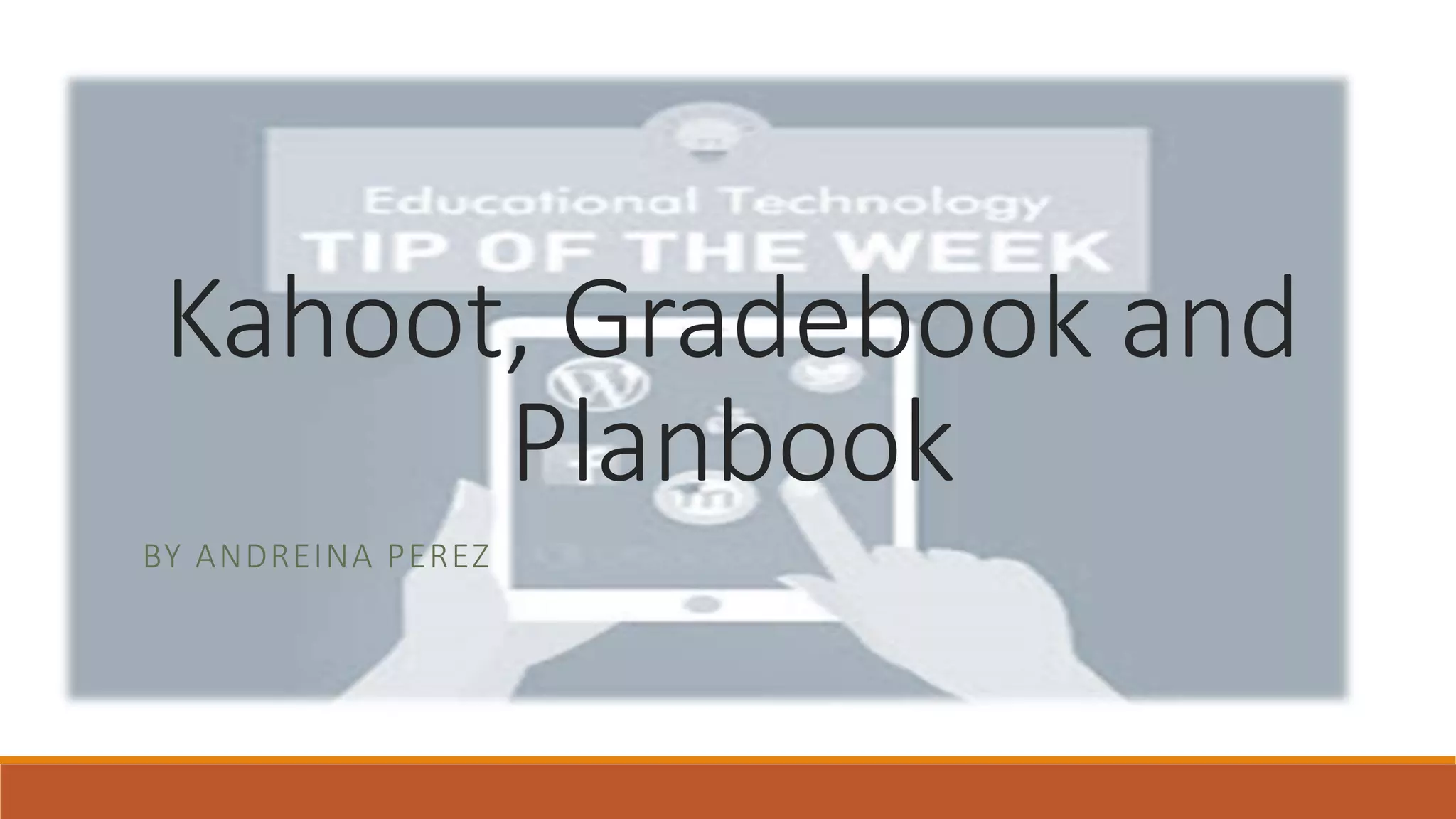 Kahoot, gradebook and planbook | PPTX | Education