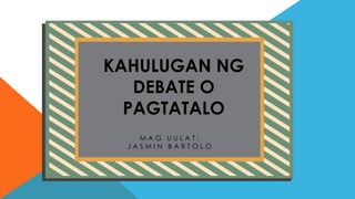 KAHULUGAN-NG-DEBATE-PPT.pptx