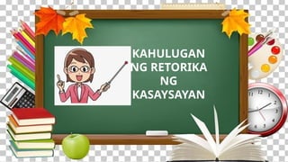 kahulugan-ng-retorika-ng-kasaysayan-1-Copy.pptx