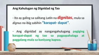 KAHULUGAN NG DIGNIDAD NG TAO.powerpointr | PPTX