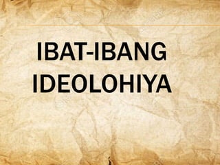 Ang ideolohiya | PPTX