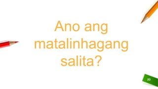 Kahulugan ng Matatalinhagang Salita | PPTX
