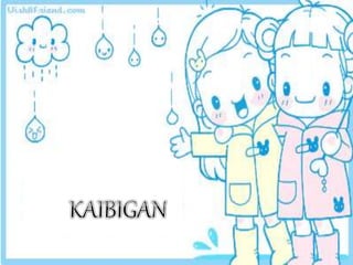 Kaibigan | PPTX