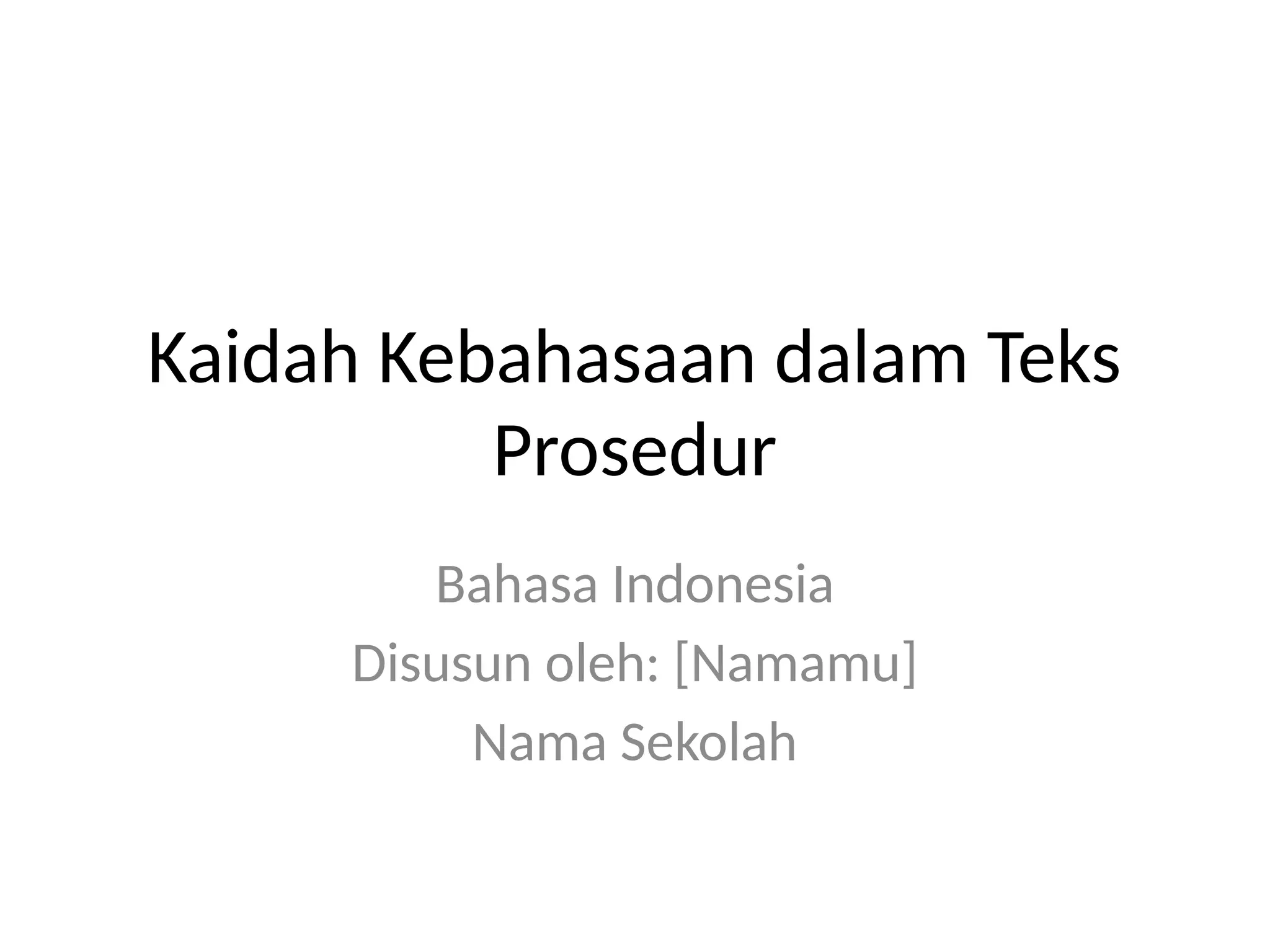 Kaidah_Kebahasaan_Teks_Prosedur.pptxxxxx | PPTX