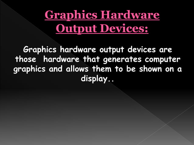 Graphics Output Hardware Devices | PPT