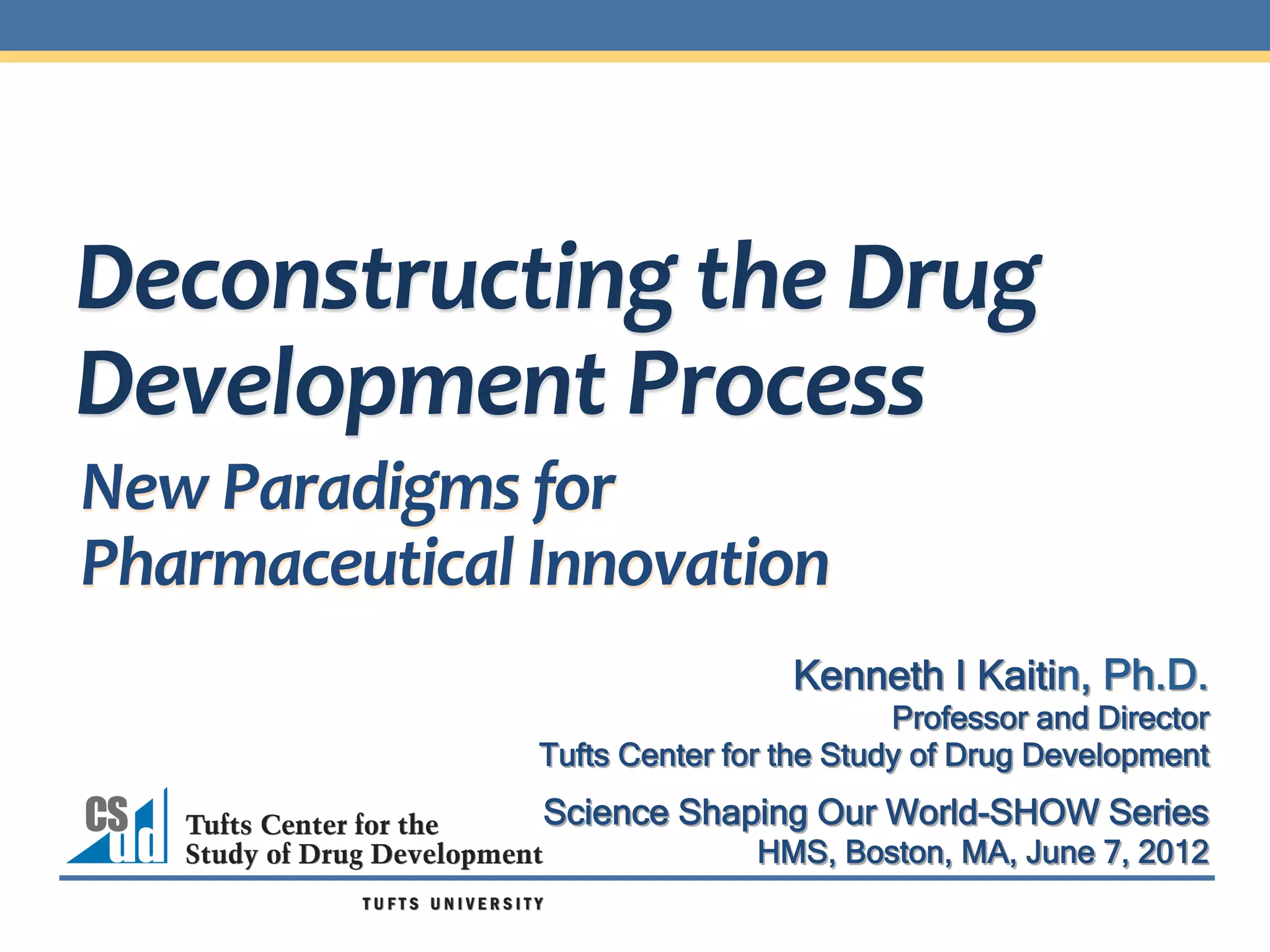 Science Shaping Our World-SHOW: Deconstructing the Drug Development Process: New Paradigms for ...