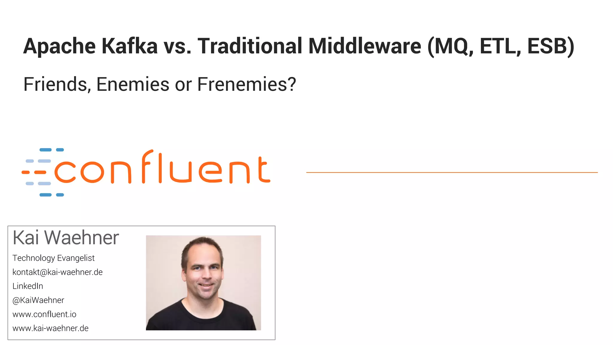 Apache Kafka Vs Integration Middleware Mq Etl Esb Friends Enemies Or Frenemies Kai