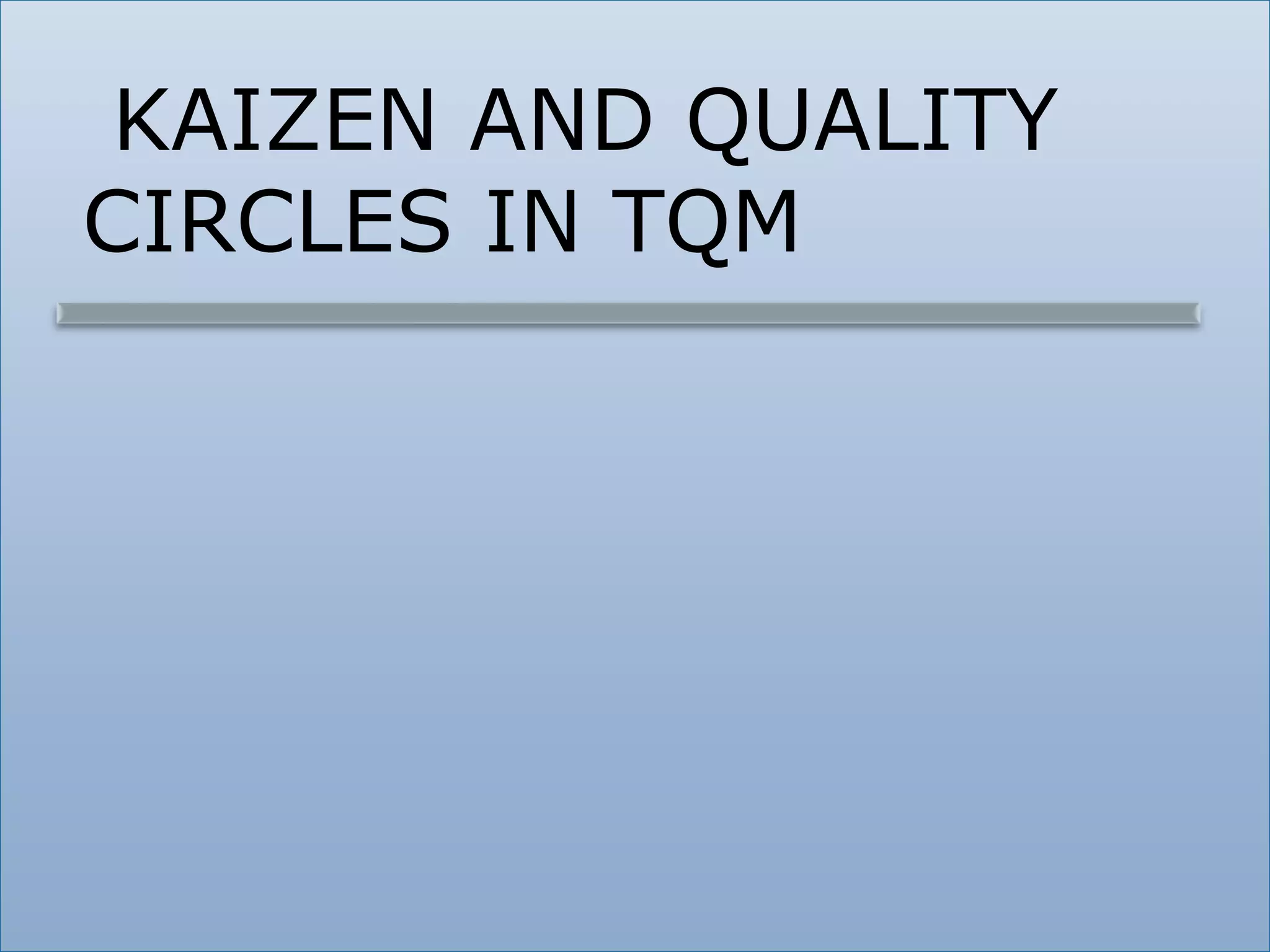 Kaizen and qc | PPTX