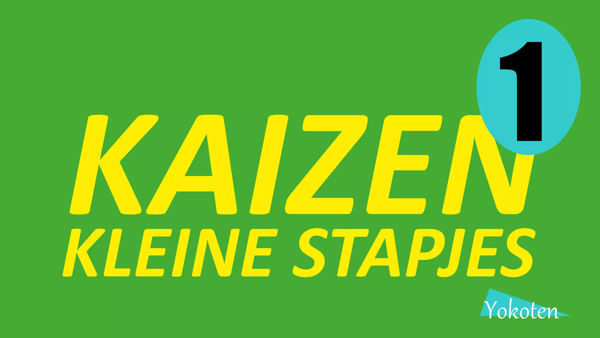 Kaizen, deel 1: verbeteren met kleine stapjes.pptx