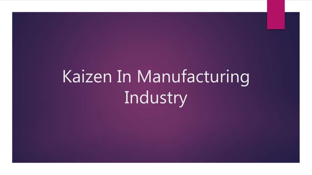 Kaizen in manufacturing industry | PPTX