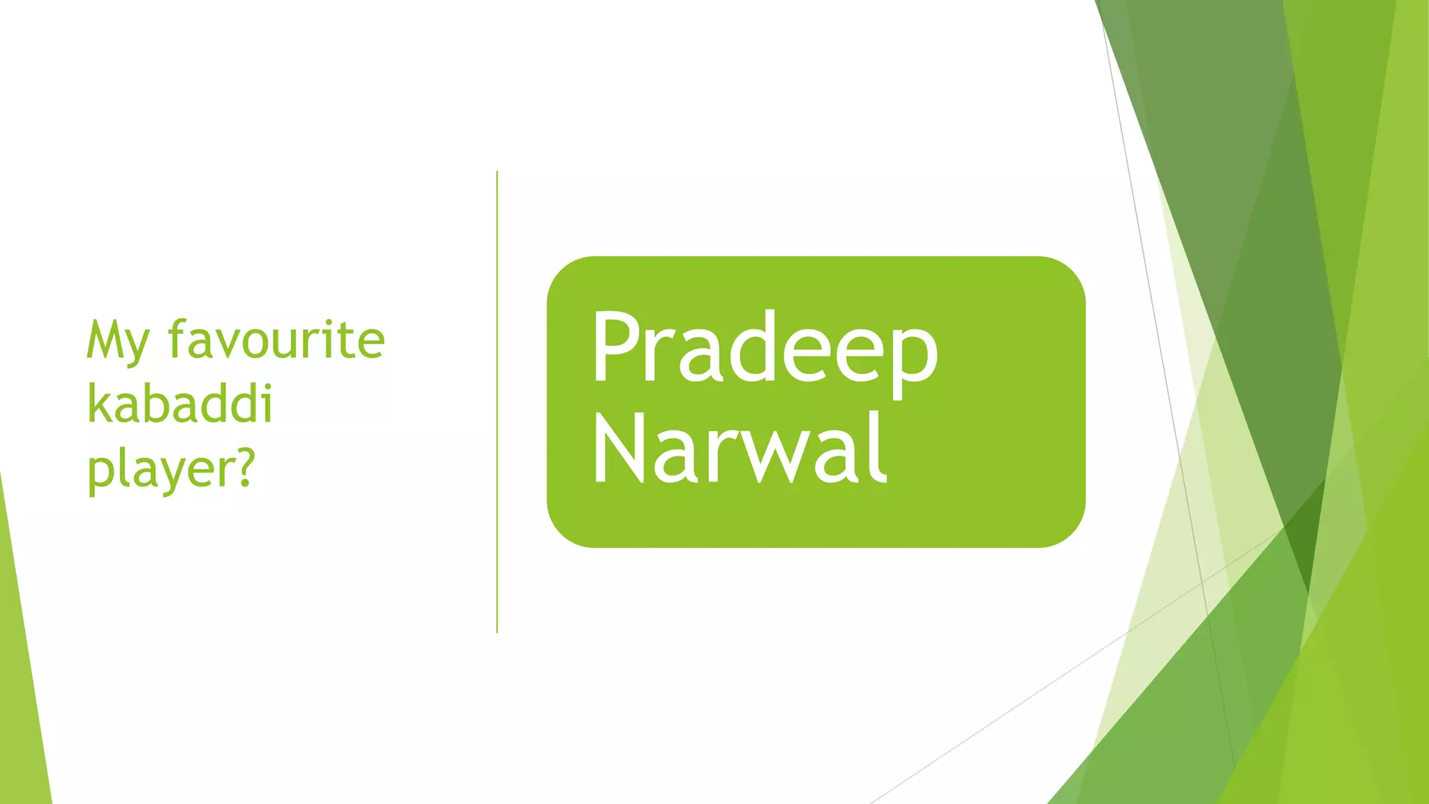 Pradeep Narwal - my favorite sports man | PPTX
